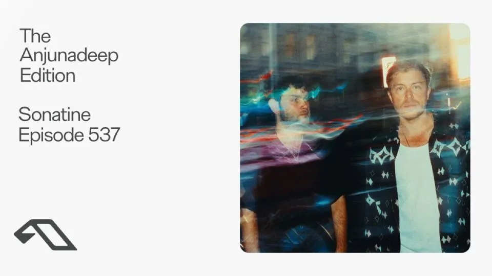 The Anjunadeep Edition 537 with Sonatine | RuidoMag